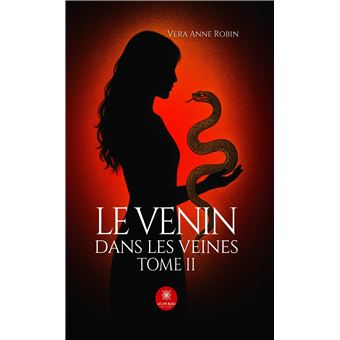 Le venin dans les veines Tome II - broché - Vera Anne Robin - Achat ...