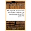 De l'esprit de la constitution qui convient à la France, et examen de ...