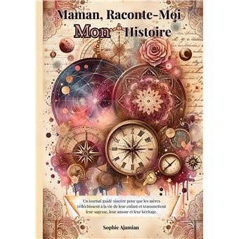 Maman, Raconte-Moi Mon Histoire Carnet de souvenirs, de liens retrouvés ...