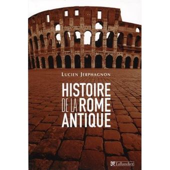 Histoire de la Rome antique Les armes et les mots - broché - Lucien ...