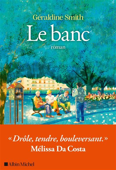 Le Banc "Drôle, tendre, bouleversant" - Mélissa da Costa - broché ...
