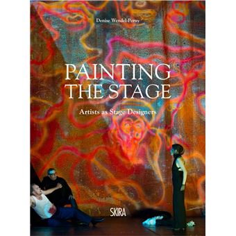Painting the Stage Artists as Stage Designers - cartonné - Denise ...