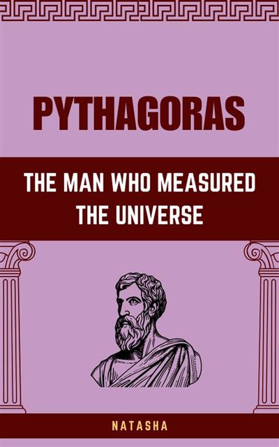 Pythagoras: The Man Who Measured the Universe - ebook (ePub) - Natasha ...