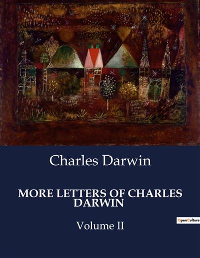 More letters of charles darwin Volume II - broché - Charles Darwin ...