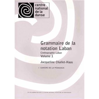 Grammaire De La Notation Laban Vol. 1 Tome 1 - broché - Jacqueline ...
