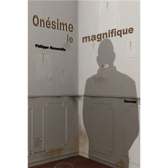 Onesime le magnifique - broché - Philippe Rousseille - Achat Livre | fnac