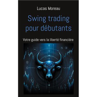 Swing trading pour débutants Votre guide vers la liberté financière - ebook (ePub) - Lucas ...