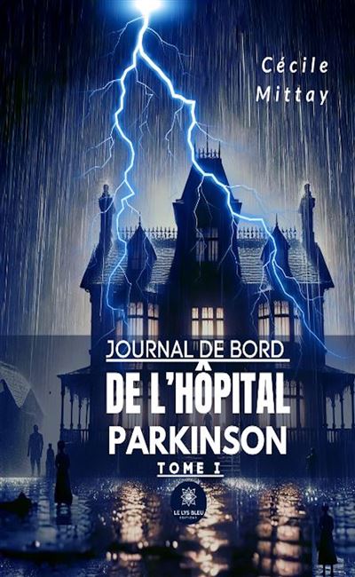 Journal de bord de l'hôpital Parkinson Tome I - Poche - Cécile Mittay ...