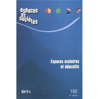 Espaces et sociétés 166 Espaces scolaires et éducatifs Tome 166 - broché - Collectif - Achat ...