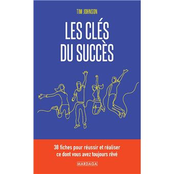 Les clés du succès 38 fiches pour réussir et réaliser ce dont vous avez ...