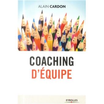 Coaching d'équipe - broché - Alain Cardon - Achat Livre ou ebook | fnac