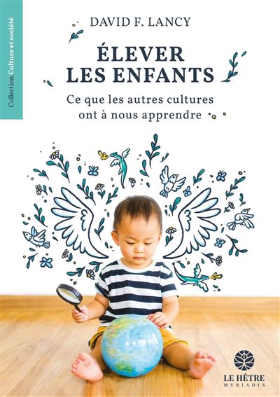Élever les enfants Ce que les autres cultures ont à nous apprendre ...