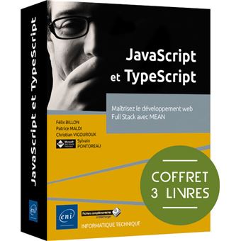 JavaScript et TypeScript - Coffret de 3 livres : Maîtrisez le développement web Full Stack avec ...