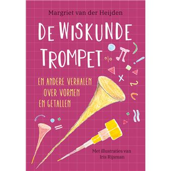 De wiskundetrompet - broché - Margriet Van der Heijden, Iris Rijsman ...