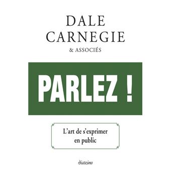 Parlez ! - L'art de s'exprimer en public - broché - Dale Carnegie ...