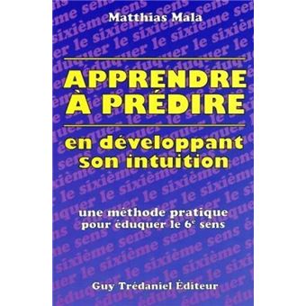 Apprendre à prédire en développant son intuition - Une méthode pratique ...