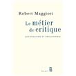 Le Métier de critique - broché - Robert Maggiori, Livre tous les livres ...