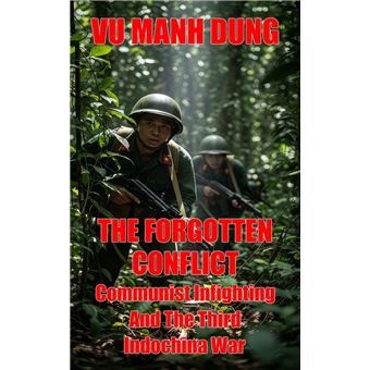 The Forgotten Conflict: Communist Infighting And The Third Indochina ...