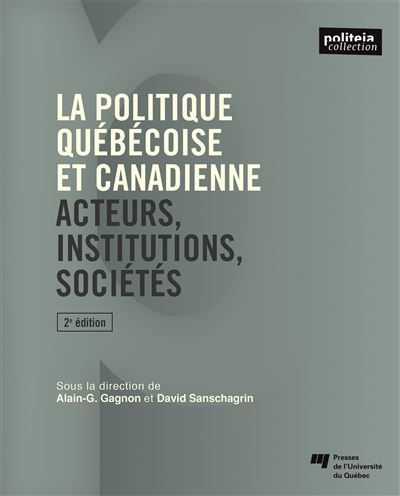 La politique québécoise et canadienne, 2e édition Acteurs, institutions ...