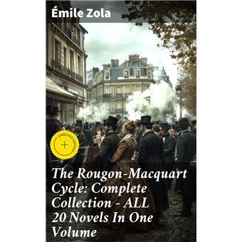 The Rougon-Macquart Cycle: Complete Collection - ALL 20 Novels In One ...
