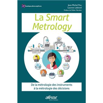 La Smart Metrology De la métrologie des instruments à la métrologie des décisions Préface de ...