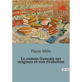 Le roman français ses origines et son évolution - broché - Pierre Mille ...
