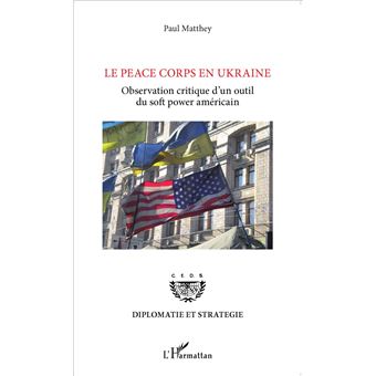 Le Peace Corps en Ukraine Observation critique d'un outil du soft power ...
