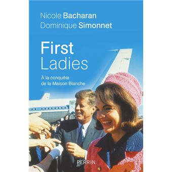 First Ladies - broché - Nicole Bacharan, Dominique Simonnet - Achat ...