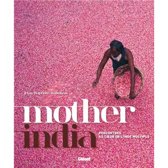 Mother India Rencontres au coeur de l'Inde multiple - relié - Jean-Baptiste Rabouan - Achat ...