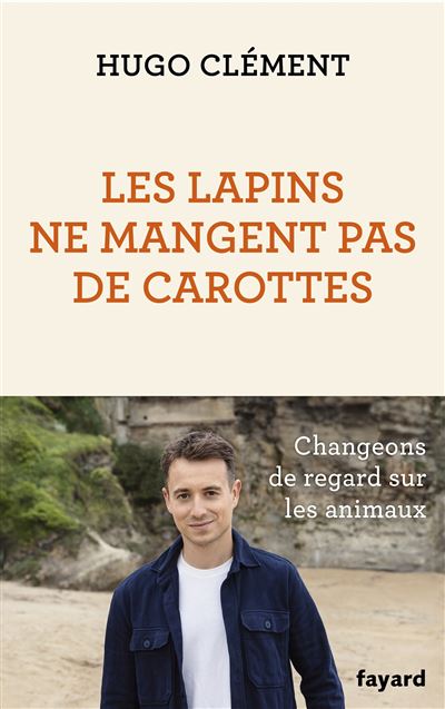 Les lapins ne mangent pas de carottes - broché - Hugo Clément - Achat ...