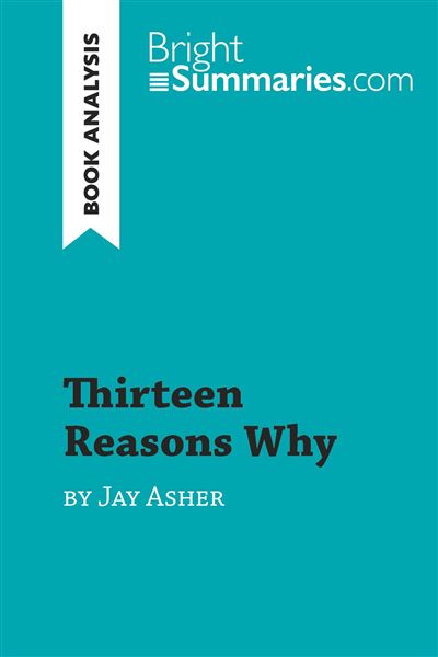 Thirteen Reasons Why by Jay Asher (Book Analysis) Detailed Summary, Analysis and Reading Guide ...