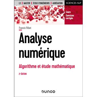 Analyse numérique Algorithme et étude mathématique - 2nde édition ...