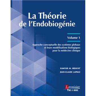 La Théorie de l'Endobiogénie - Volume 1 Approche conceptuelle des ...