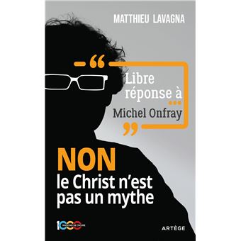 Libre réponse à Michel Onfray NON le Christ n'est pas un mythe - broché ...