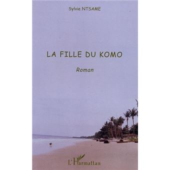 La fille du Komo - broché - Sylvie Ntsamé - Achat Livre | fnac