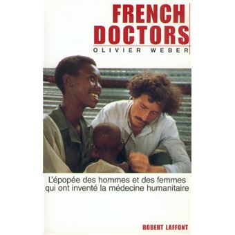 French doctors l'épopée des hommes et des femmes qui ont inventé la ...
