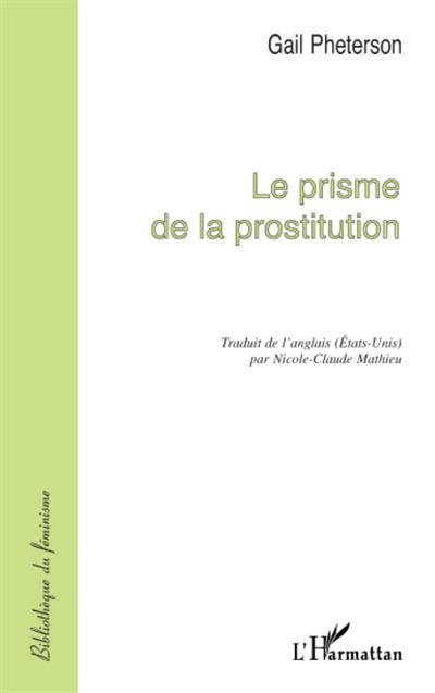 Le prisme de la prostitution - broché - Gail Pheterson - Achat Livre | fnac