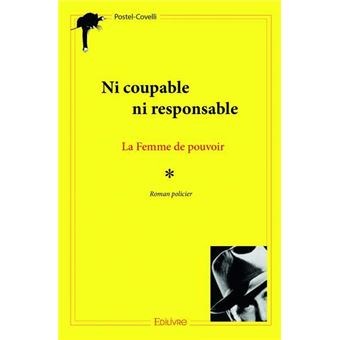 Ni coupable ni responsable La Femme de pouvoir Tome 1 - broché ...