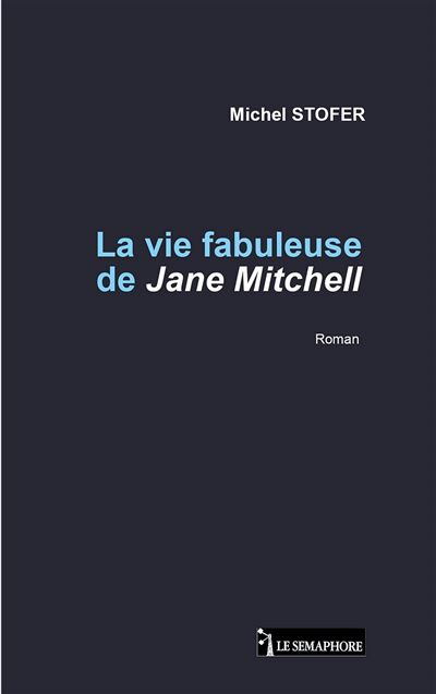 La vie fabuleuse de jane mitchell - broché - Michel Stofer - Achat Livre | fnac