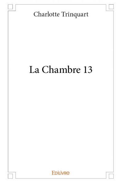 La chambre 13 - broché - Charlotte Trinquart - Achat Livre | fnac