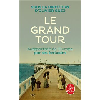 Le Grand Tour Autoportrait de l'Europe par ses écrivains - Poche ...