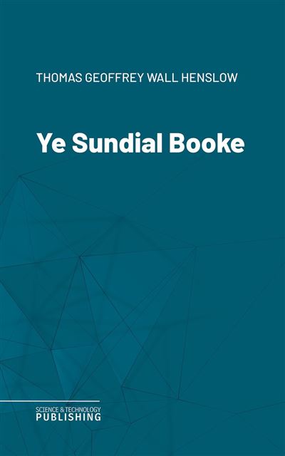 Ye Sundial Booke - ebook (ePub) - Thomas Geoffrey Wall Henslow - Achat ...