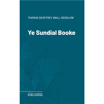 Ye Sundial Booke - ebook (ePub) - Thomas Geoffrey Wall Henslow - Achat ...