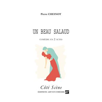 Un beau salaud Comédie en deux actes - broché - Pierre Chesnot - Achat ...