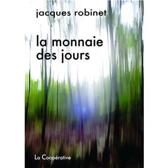La Monnaie des jours - broché - Jacques Robinet - Achat Livre | fnac
