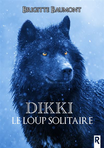 Dikki, le loup solitaire - broché - Brigitte Baumont - Achat Livre | fnac