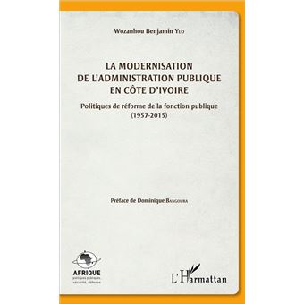 La modernisation de l'administration publique en Côte d'Ivoire Politiques de réforme de la ...