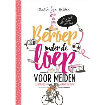 Beroep onder de loep voor meiden : wat wil jij later worden? - cartonné - JUDITH VAN HELDEN ...