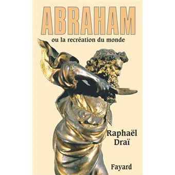 Abraham Ou la recréation du monde - relié - Raphaël Draï - Achat Livre ...