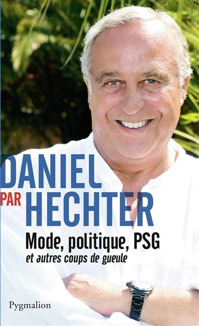 Daniel par Hechter Mode, politique, PSG et autres coups de gueule ...